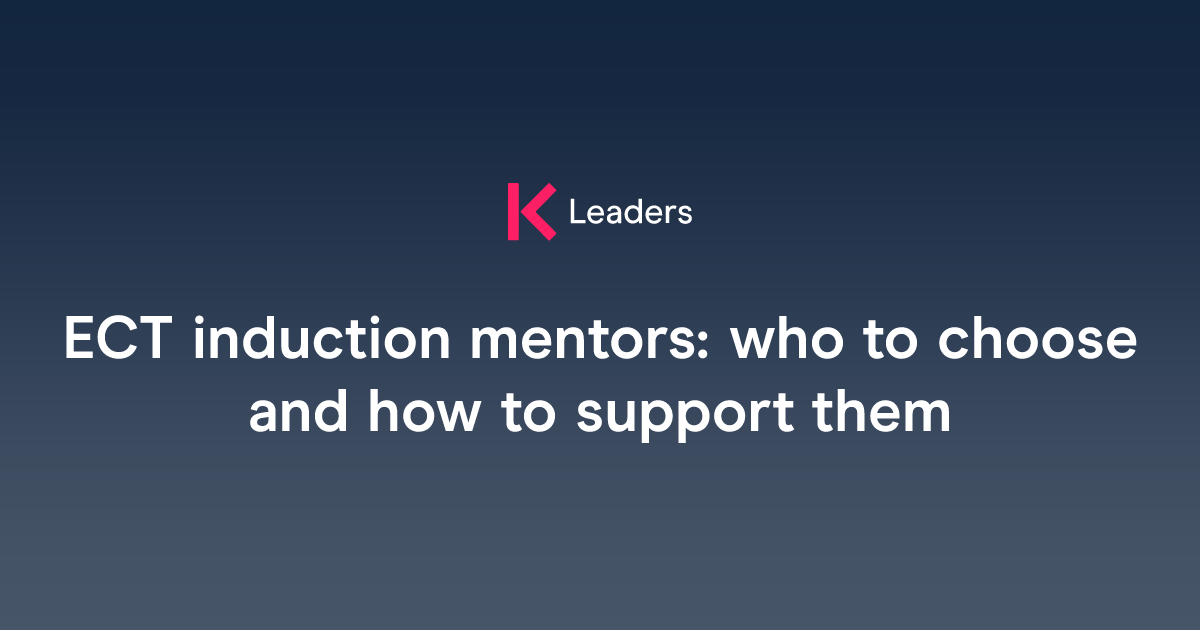 ECT induction mentors: who to choose and how to support them | The Key ...
