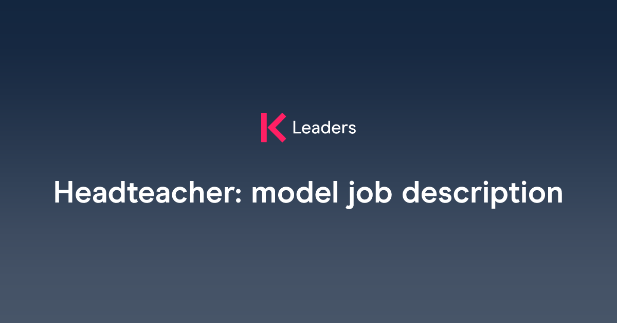 Headteacher: model job description | The Key Leaders