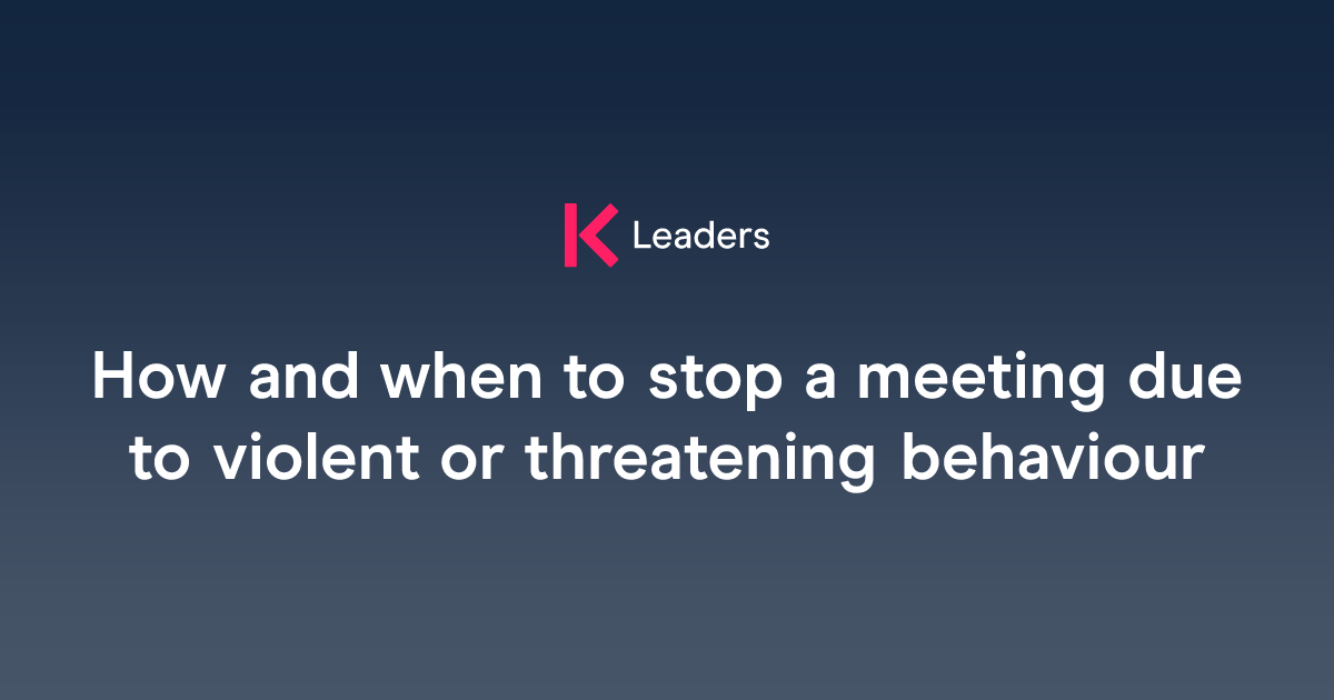 How and when to stop a meeting due to violent or threatening behaviour ...