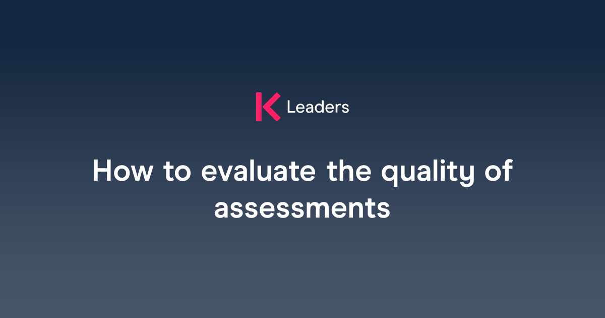 How to evaluate the quality of assessments | The Key Leaders