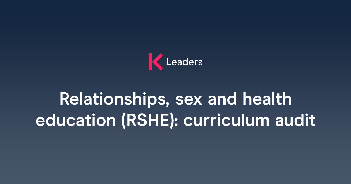 Relationships, sex and health education (RSHE): curriculum audit | The ...