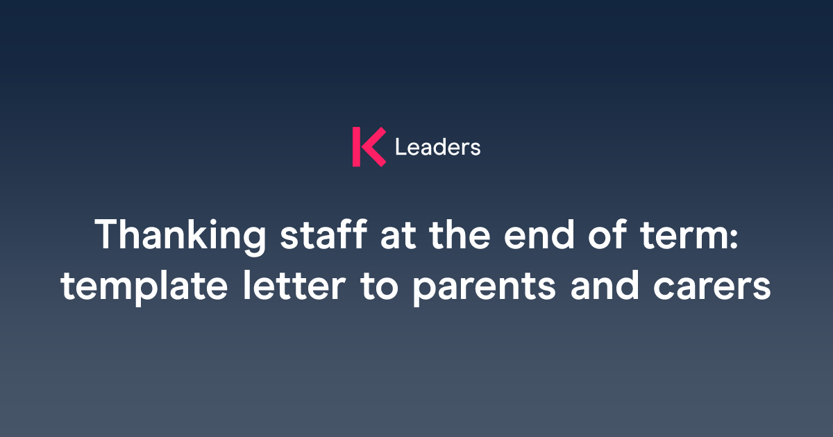 Thanking staff at the end of term: template letter to parents and ...