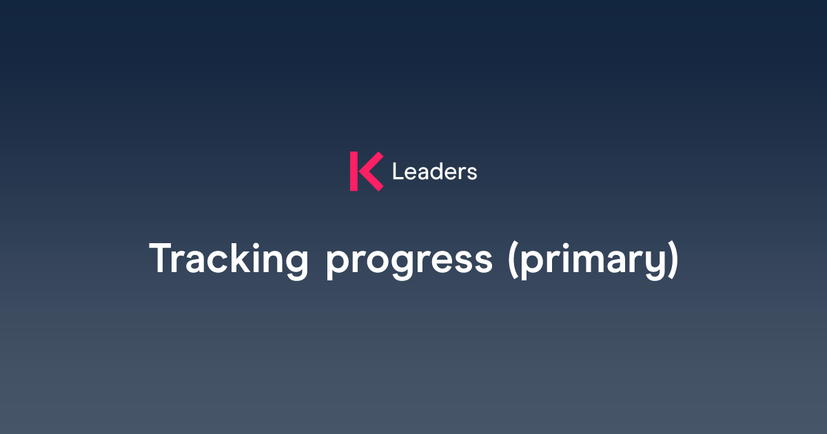 Tracking progress (primary) | The Key Leaders