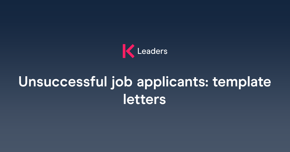 Unsuccessful job applicants: template letters | The Key Leaders